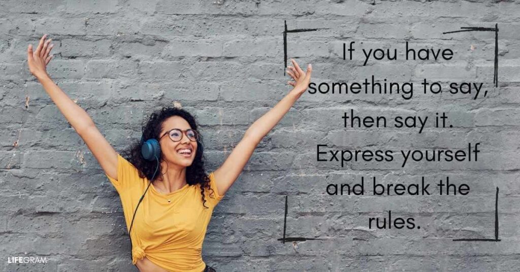 Top 21 Express Yourself Quotes To Inspire You To Be Yourself